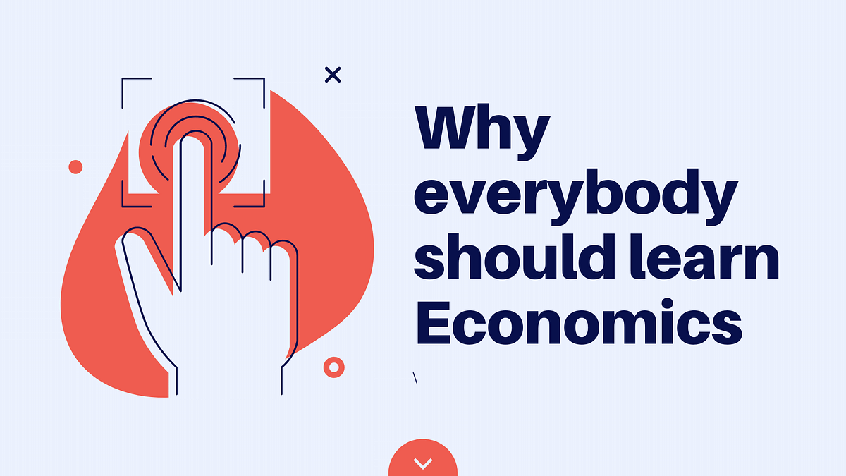 Why everybody should be learning Economics | by Eugene Toh | Medium