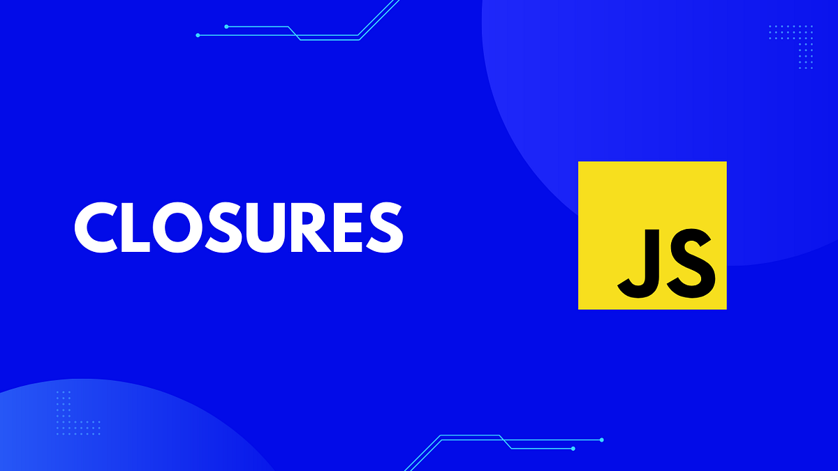 Unlocking the Secrets of JavaScript Closures: Powering Up Your Code | by Dimitar Atanasov ...