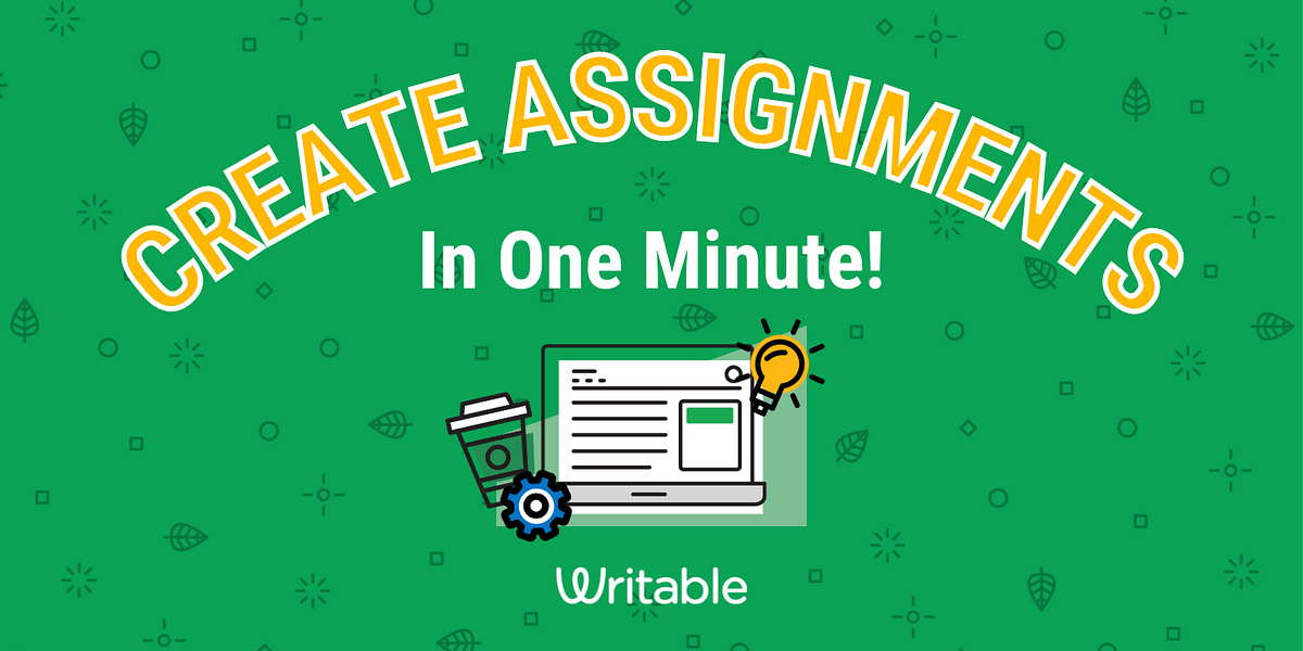 Create a Writing Assignment in One Minute With Writable | by Writable | Medium