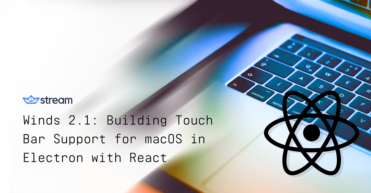Winds 2.1: Building Touch Bar Support for macOS in Electron with React | by Nick Parsons ...
