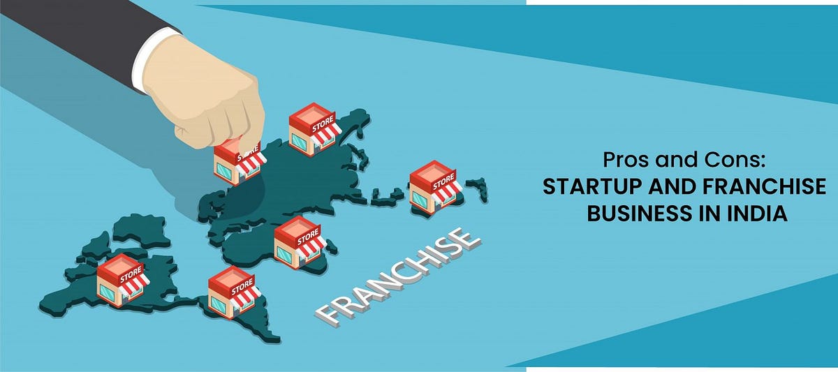 Pros and Cons: Startup and Franchise business in India | by Naadbramha ...