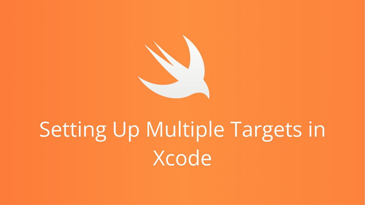 Setting Up Multiple Targets in Xcode: The Ultimate Guide | by Gaurav ...