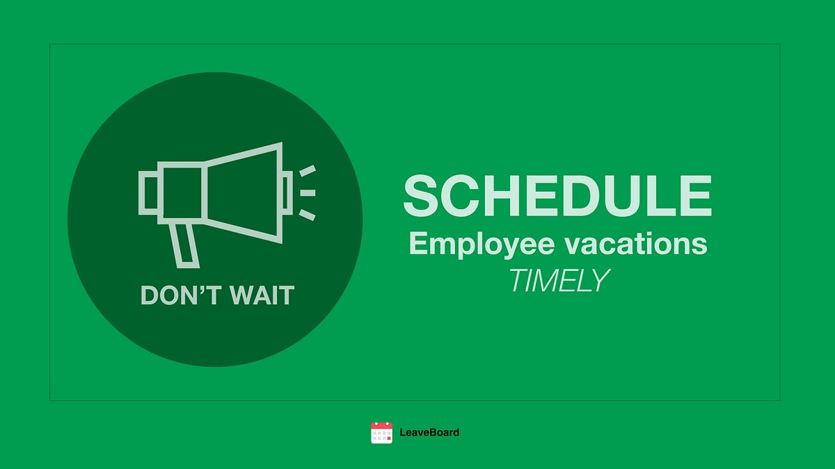 Don’t Wait Until Summer To Schedule Your Employee Vacations | by ...