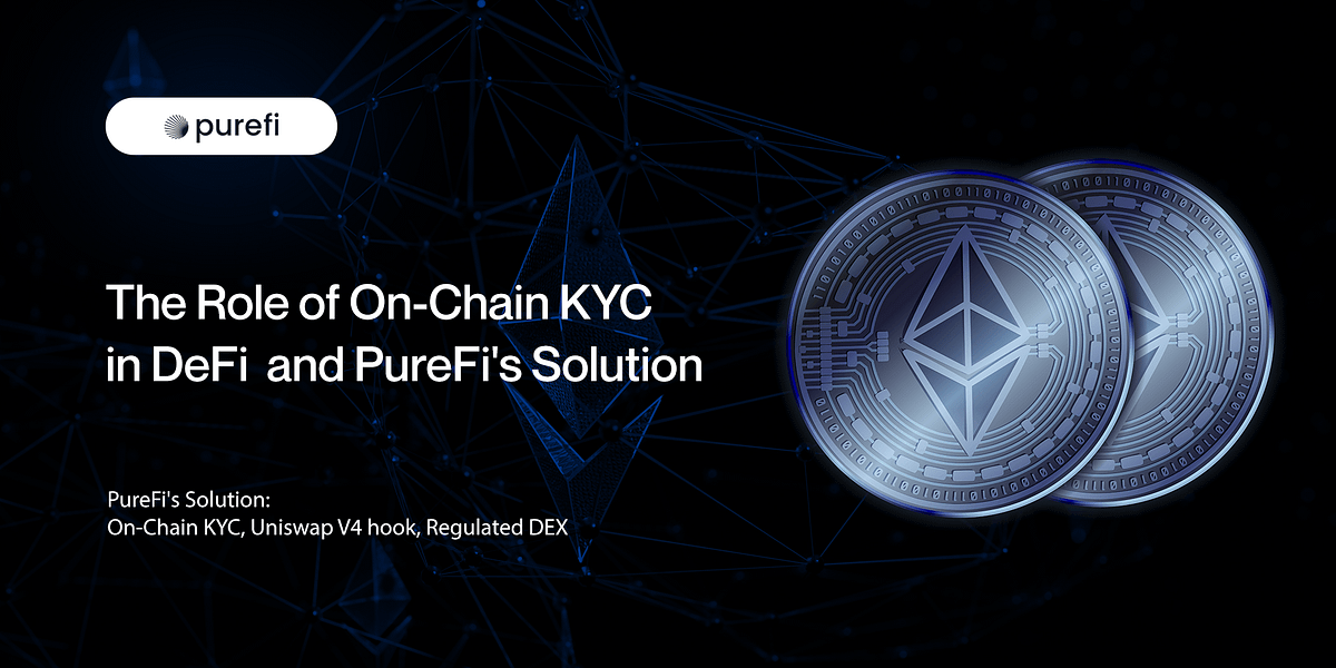 The Role of On-Chain KYC in DeFi and PureFi’s Solution | by PureFi Writer | PureFi | Medium