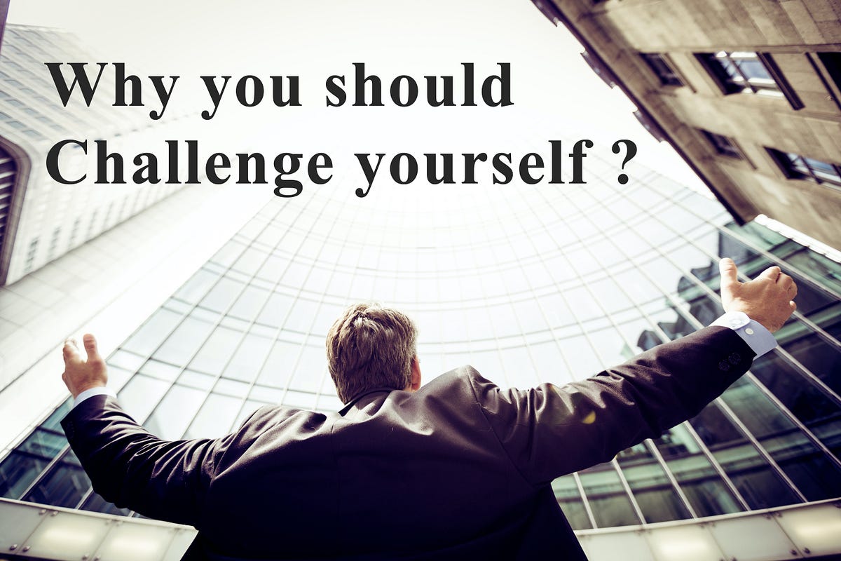 Why you should challenge yourself? | Productivity | ILLUMINATION’S MIRROR