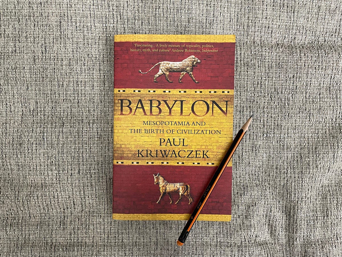 Babylon: Mesopotamia and the Birth of Civilization by Paul Kriwaczek ...