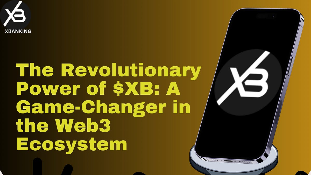 The Revolutionary Power of $XB: A Game-Changer in the Web3 Ecosystem ...
