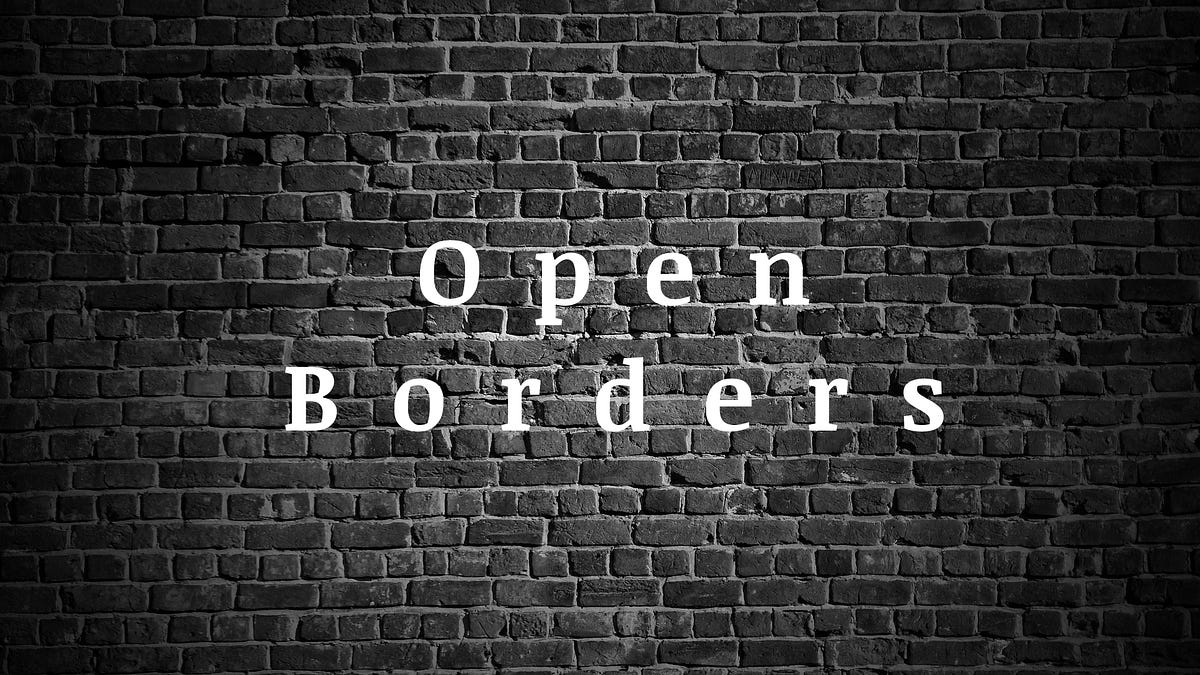 Open Borders. Proverbs 4:23 “Above all else, guard… | by ...