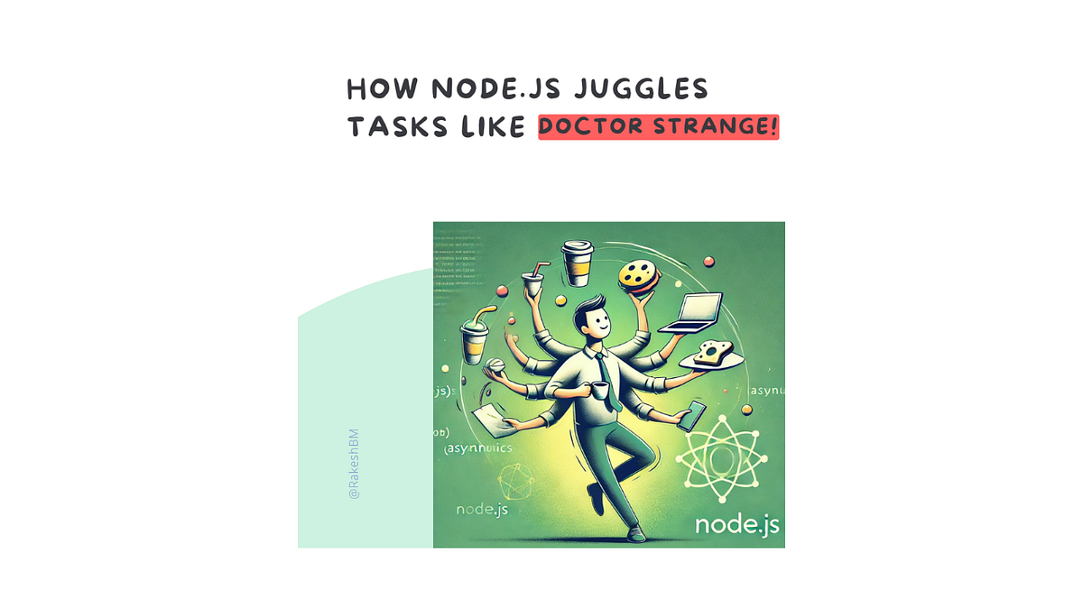 How Node.js Masterfully Juggles Tasks Like Doctor Strange Without Breaking a Sweat! | by Rakesh ...