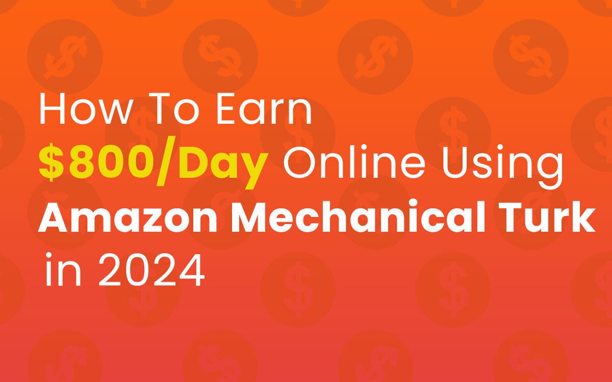 How To Earn $800/Day Online Using Amazon Mechanical Turk in 2024 | by ...