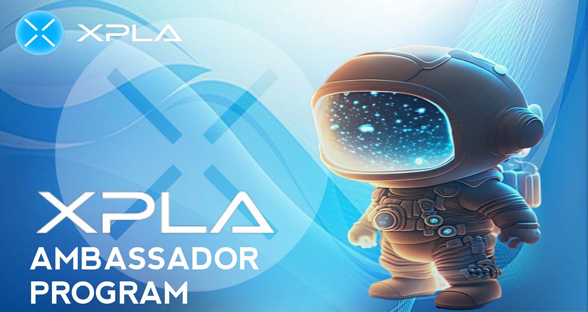 XPLA AMBASSADOR PROGRAM IS HERE AGAIN! | by Victor Akiba | Jul, 2023 | Medium