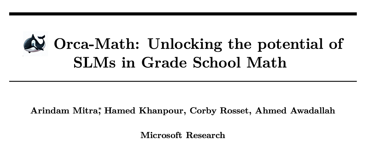 Papers Explained 163: Orca Math. Orca-Math is a 7B-sized language model ...