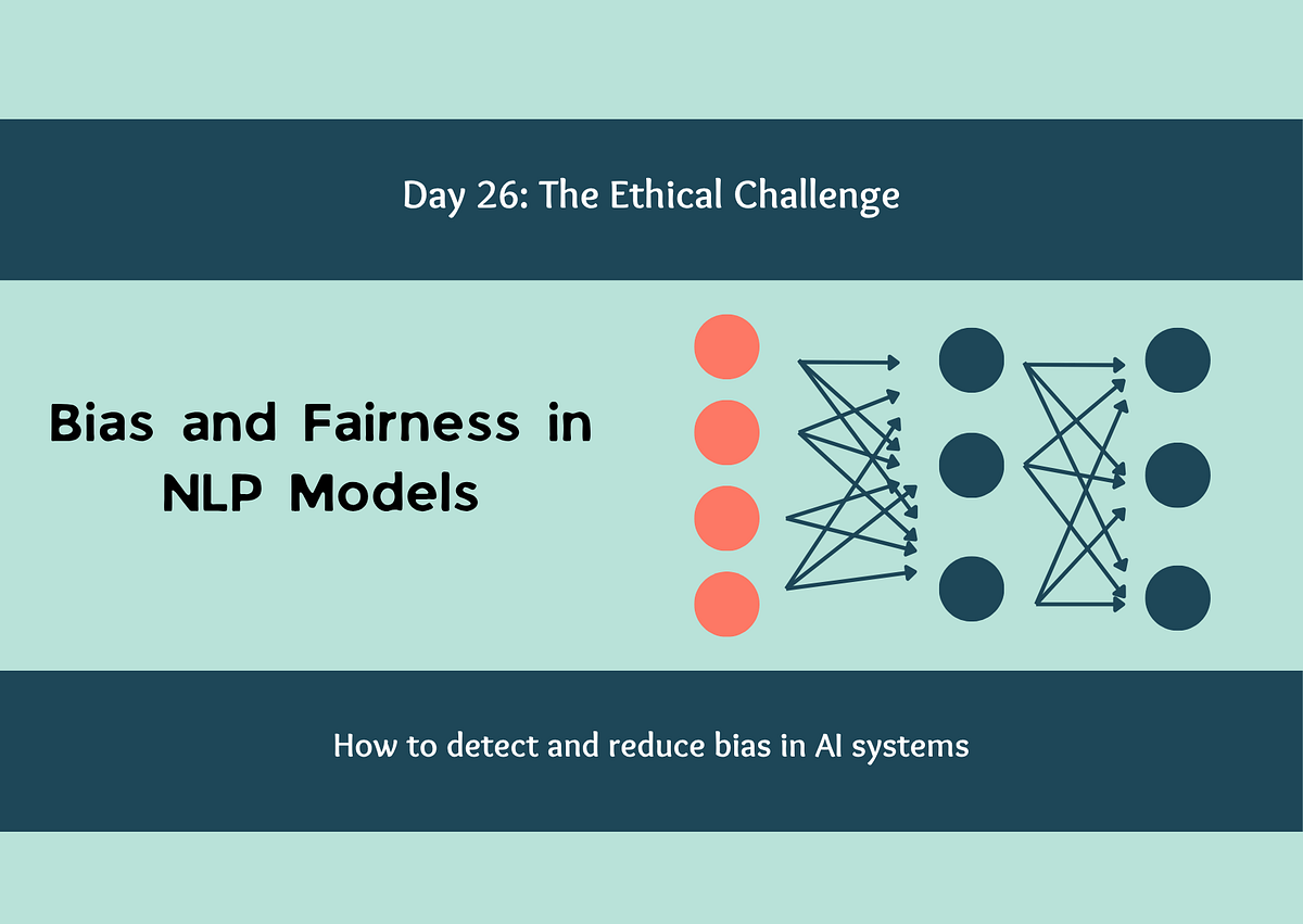 Bias and Fairness in NLP Models: The Ethical Challenge | by Maheera ...