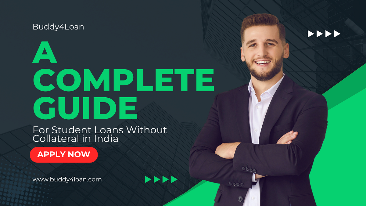 Student Loan without Collateral — Eligibility, Features, Interest Rates ...