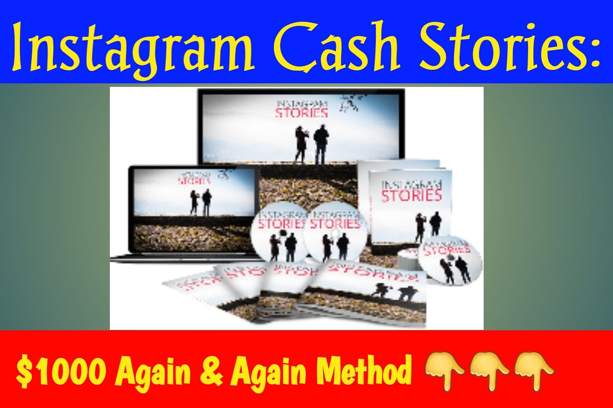 Instagram Cash Stories: $1000 Again & Again Method | by Khemsing Sahu ...