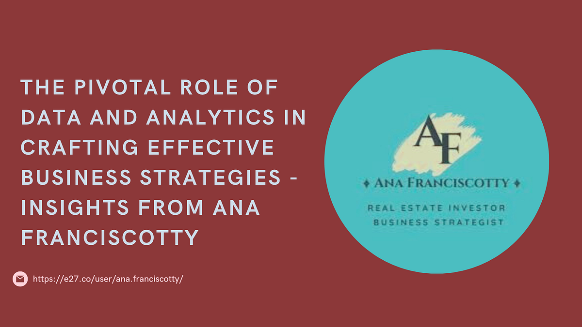 The Pivotal Role of Data and Analytics in Crafting Effective Business Strategies — Insights from ...