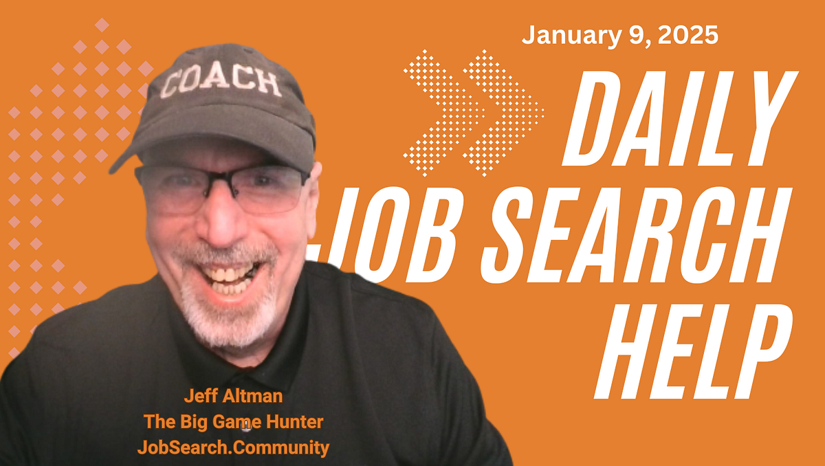 Daily Job Search Help January 9, 2025 | by Jeff Altman | Medium