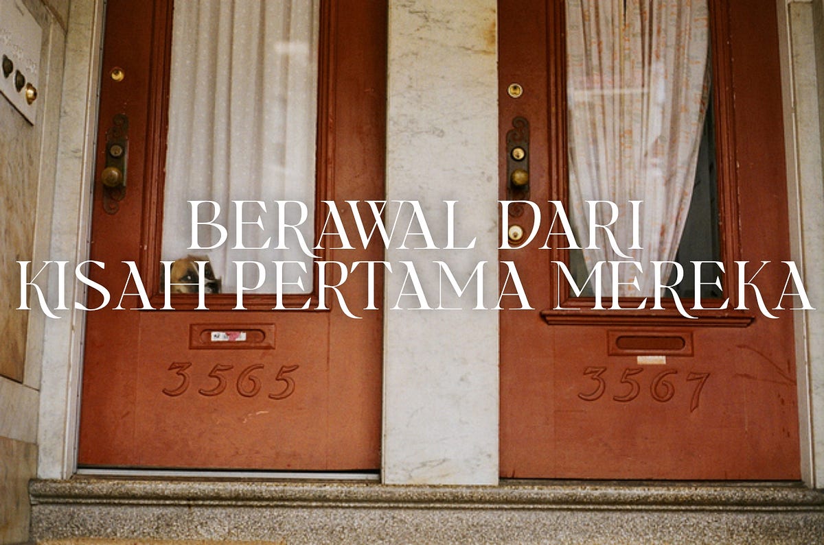 𝗕𝗘𝗥𝗔𝗪𝗔𝗟 𝗗𝗔𝗥𝗜 𝗞𝗜𝗦𝗔𝗛 𝗣𝗘𝗥𝗧𝗔𝗠𝗔 𝗠𝗘𝗥𝗘𝗞𝗔 | by Jesslyn | Medium
