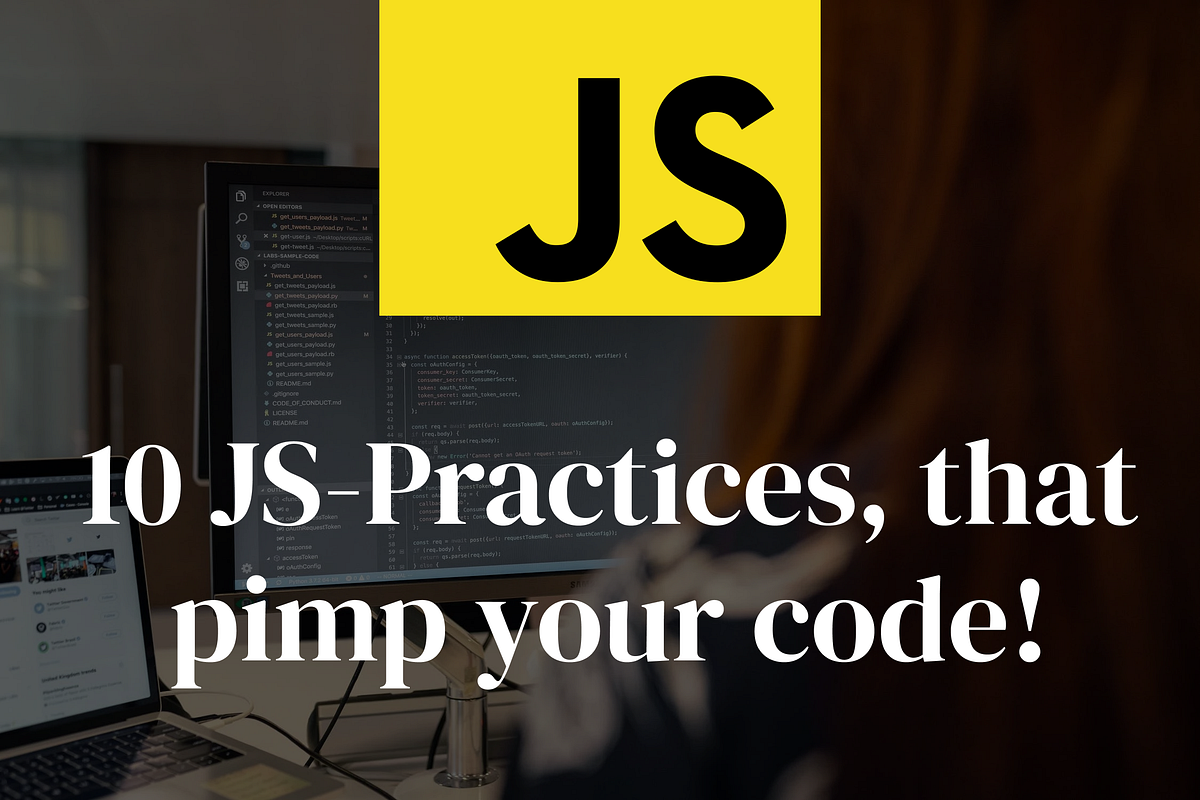 10 JavaScript Practices That Will Pimp Your Code! | by David Minkovski ...
