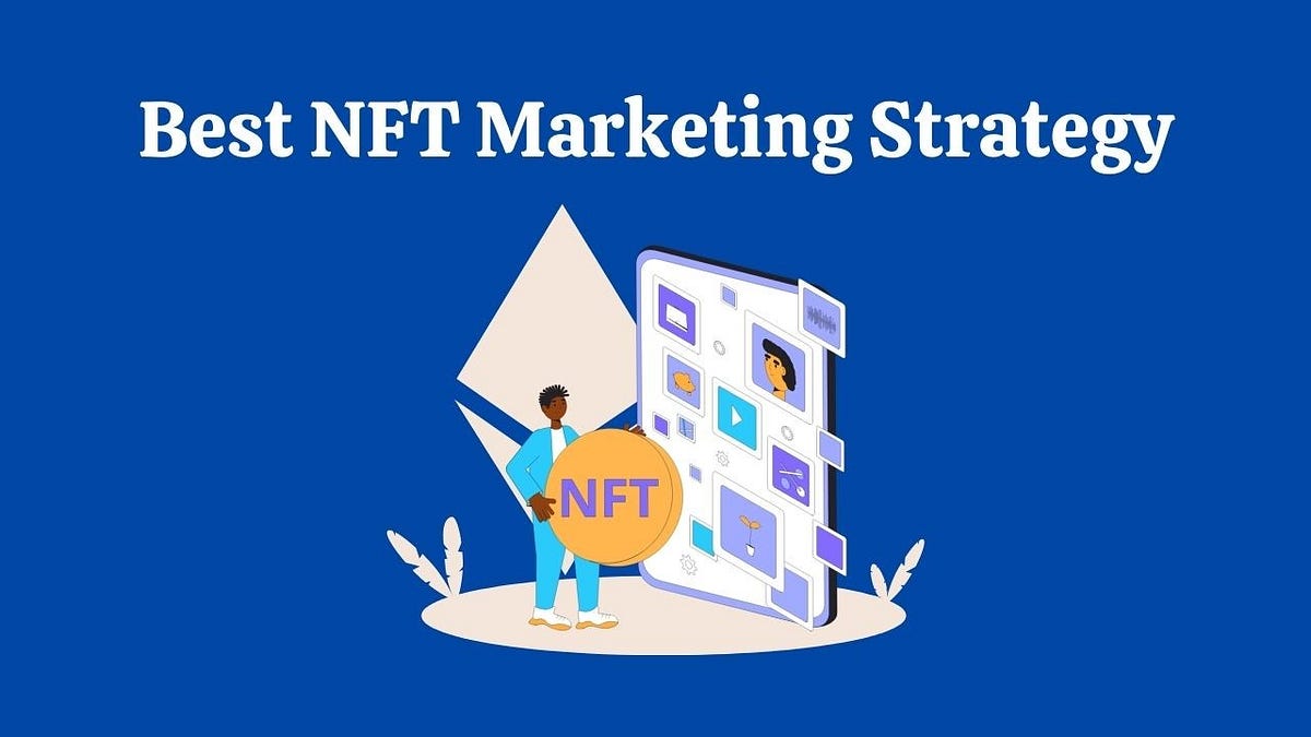 Are you ready for 2024? A Comprehensive Guide to the Best NFT Marketing Strategies | by ...