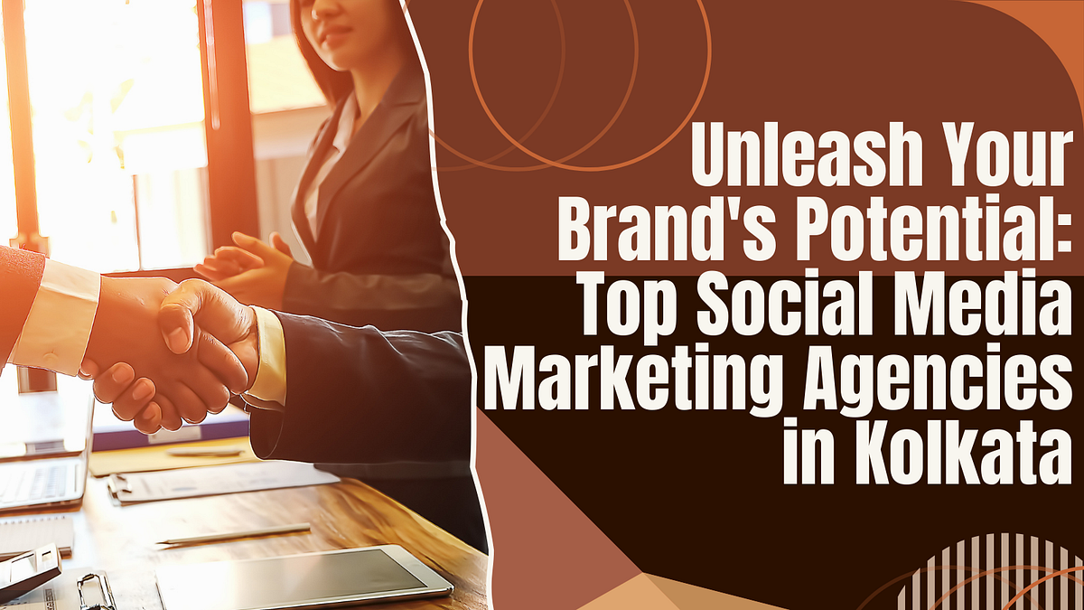 Unleash Your Brand’s Potential: Top Social Media Marketing Agencies in ...