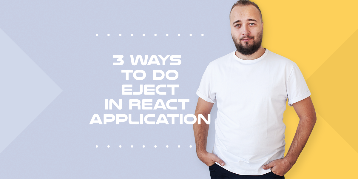3 ways to eject in a React application | by Andrii Drozdov | Level Up Coding