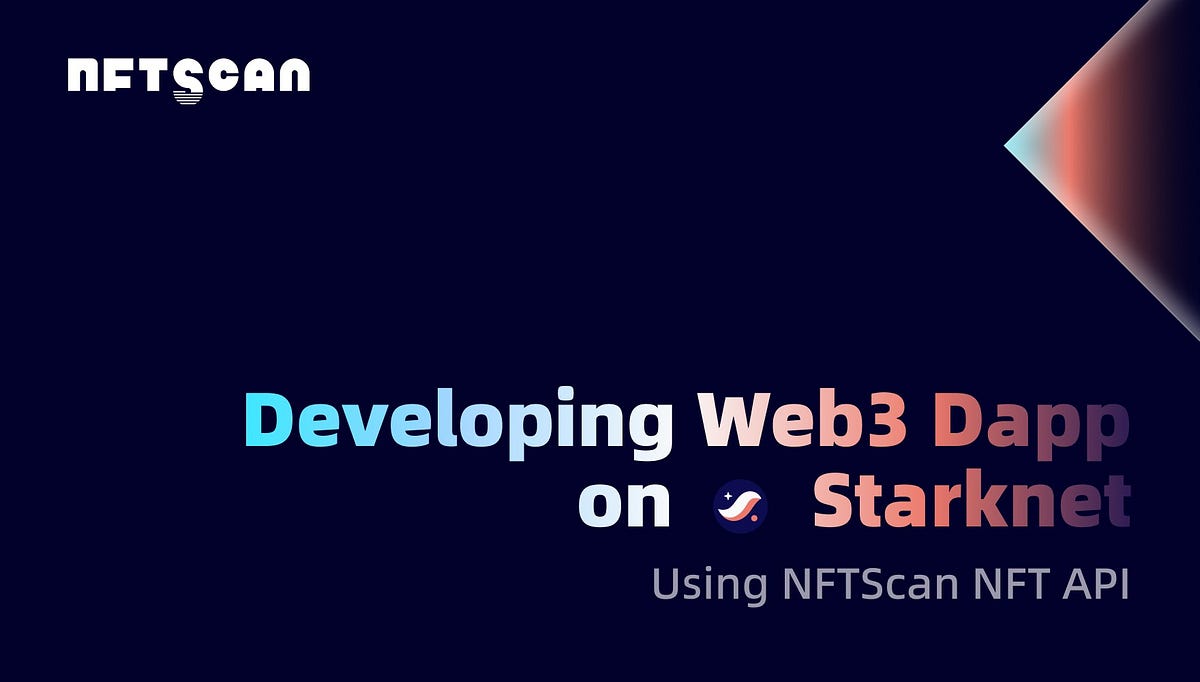 Guide How To Develop Web3 Dapp On Starknet Using Nftscan Api By Nftscan Nftscan Medium