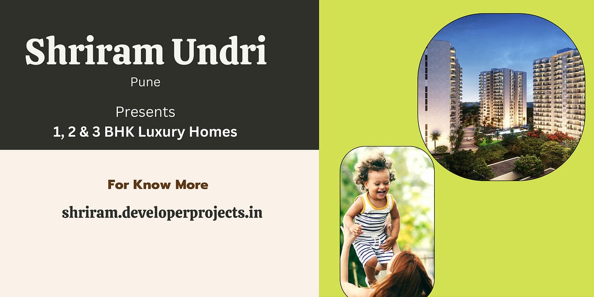 Shriram Undri Pune — It’s Time To Make Life Better | by luxurypropertiesinindia | Mar, 2024 | Medium