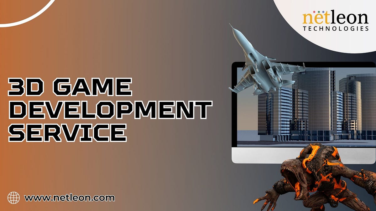 Unlock Your Potential with Our 3D Game Development Services - Netleon Technologies - Medium