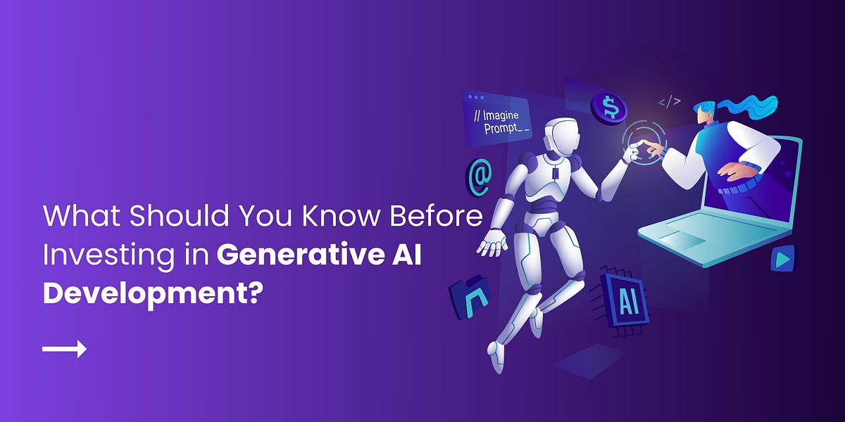 Generative AI DevelopmentWhat Should You Know Before Investing in ...