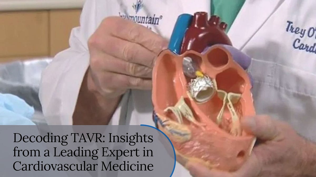 Decoding TAVR: Insights from a Leading Expert in Cardiovascular ...