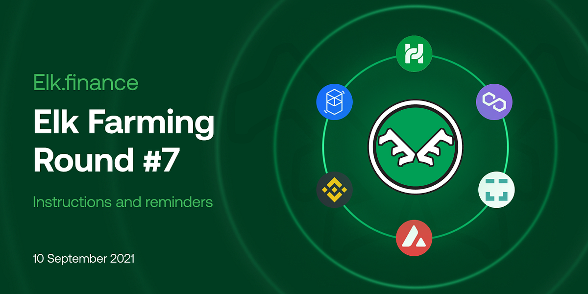 Elk Farming Round #7: Instructions and Reminders | by Elk.Finance | Elk ...