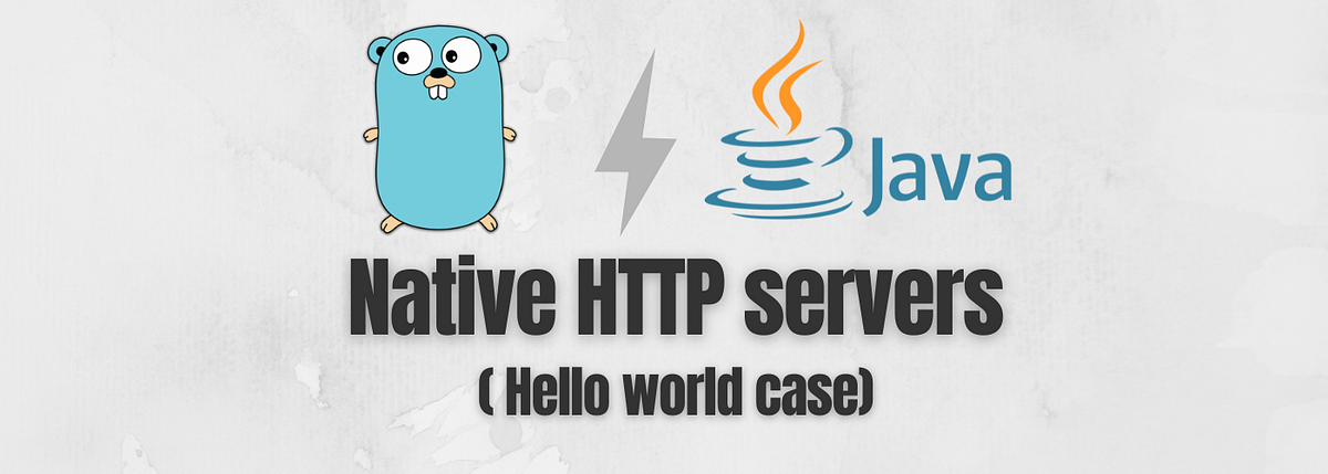 Go Vs Java Native Server Performance Comparison For Hello World Case Tech Tonic