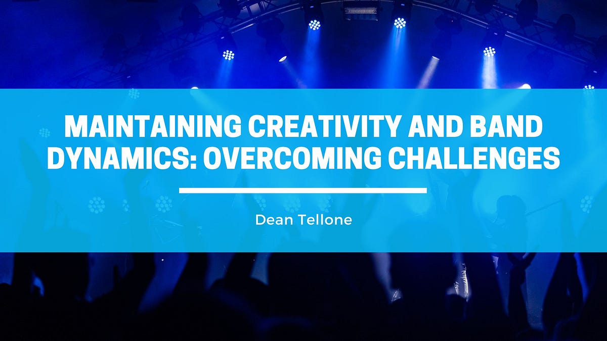 Maintaining Creativity and Band Dynamics: Overcoming Challenges | by ...