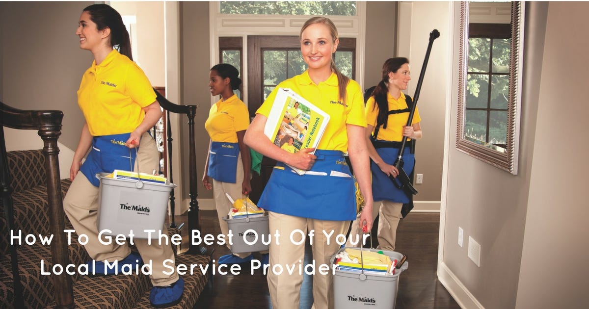 How To Get The Best Out Of Your Local Maid Service Provider | by Nick ...