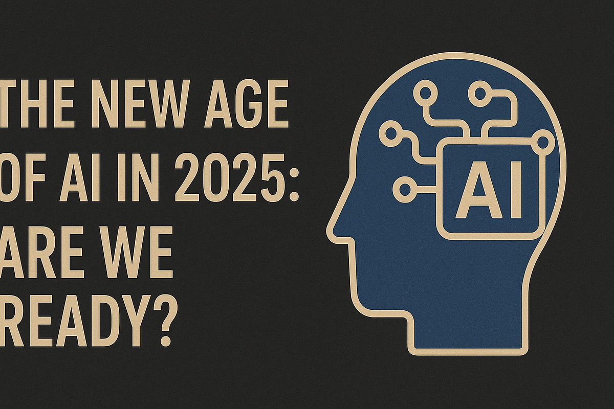The New Age of AI in 2025: Are We Ready? | by The Stirring AI | May ...