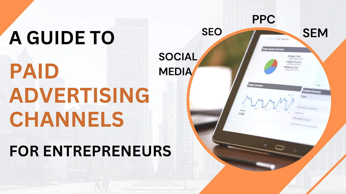 A Guide to Paid Advertising Channels for Entrepreneurs | by MIT SDE ...
