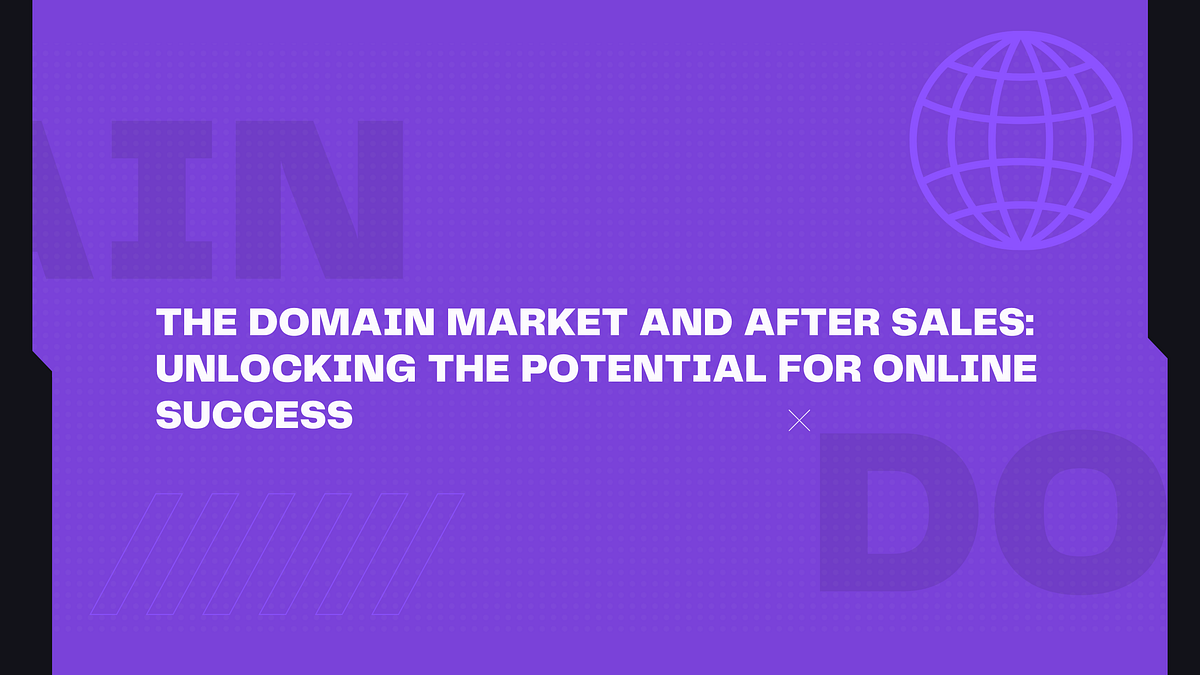The Domain Market and After Sales: Unlocking the Potential for Online ...