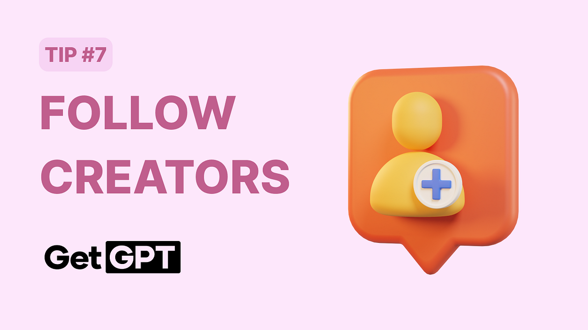 [GetGPT Tips] #7. Stay in the Loop by Following Creators! - GetGPT