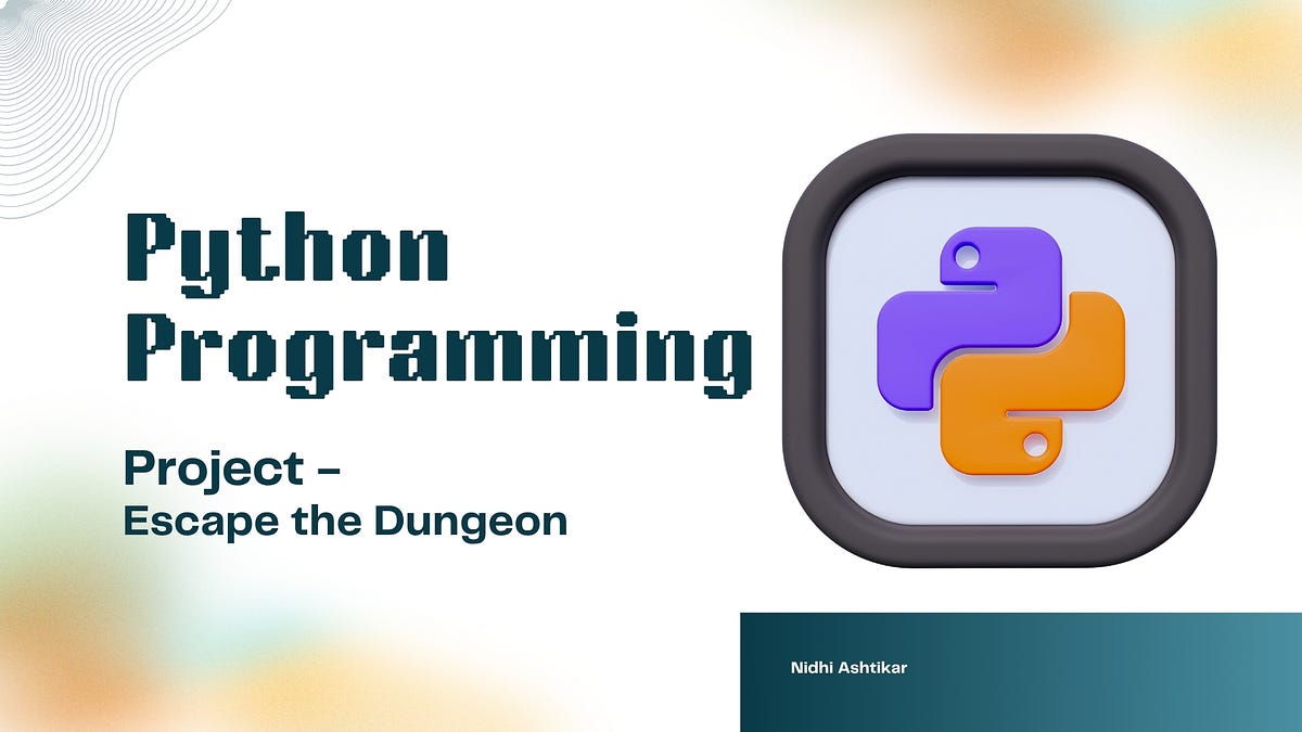 Python Project — Escape the Dungeon | by Nidhi Ashtikar | Medium