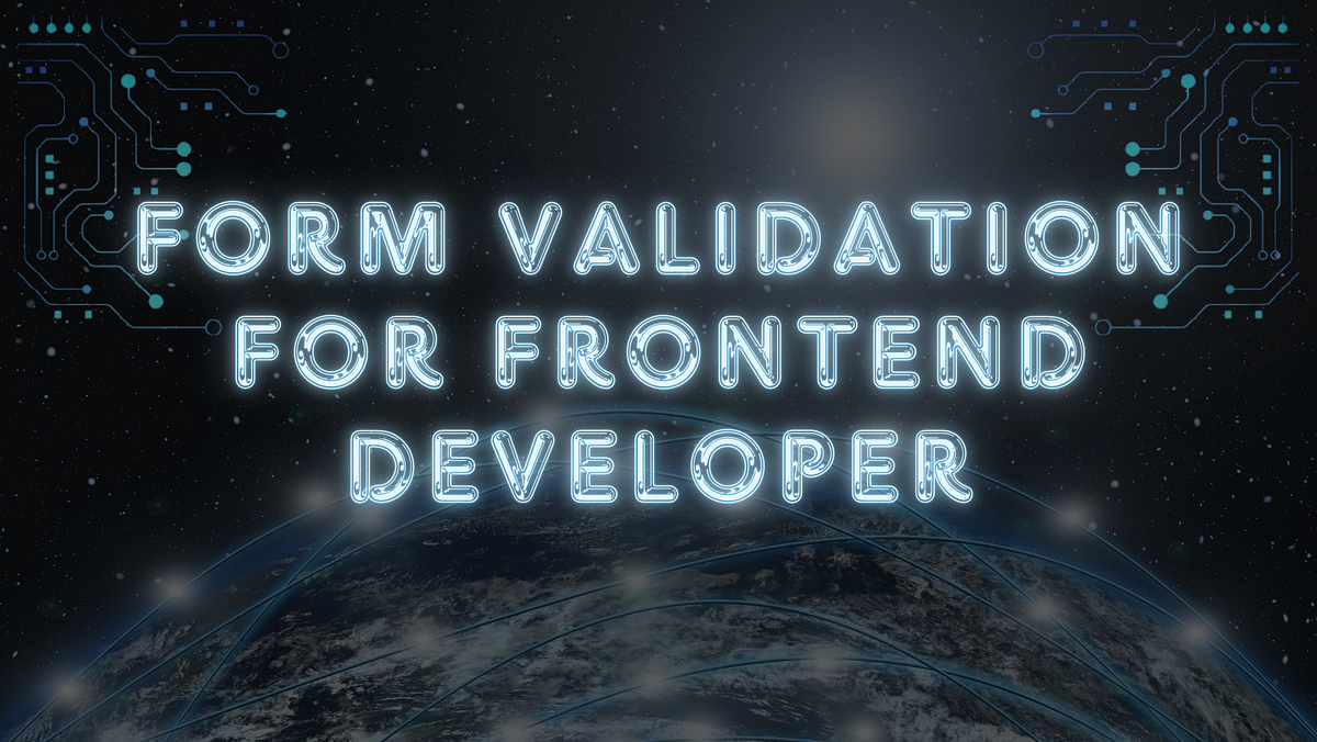 Form Validation for Frontend Developer | by dilarauluturhan | Medium