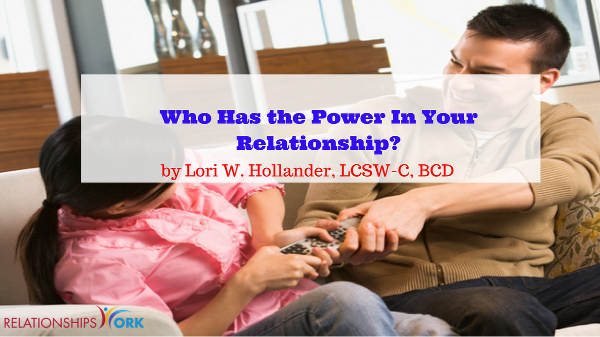 Who Has the Power in Your Relationship? | by Lori Wilder Hollander ...