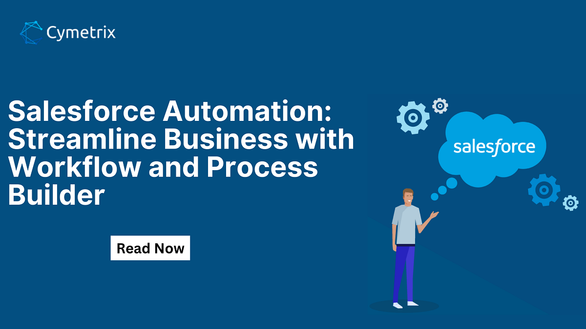 Salesforce Automation: Streamline Business with Workflow and Process ...