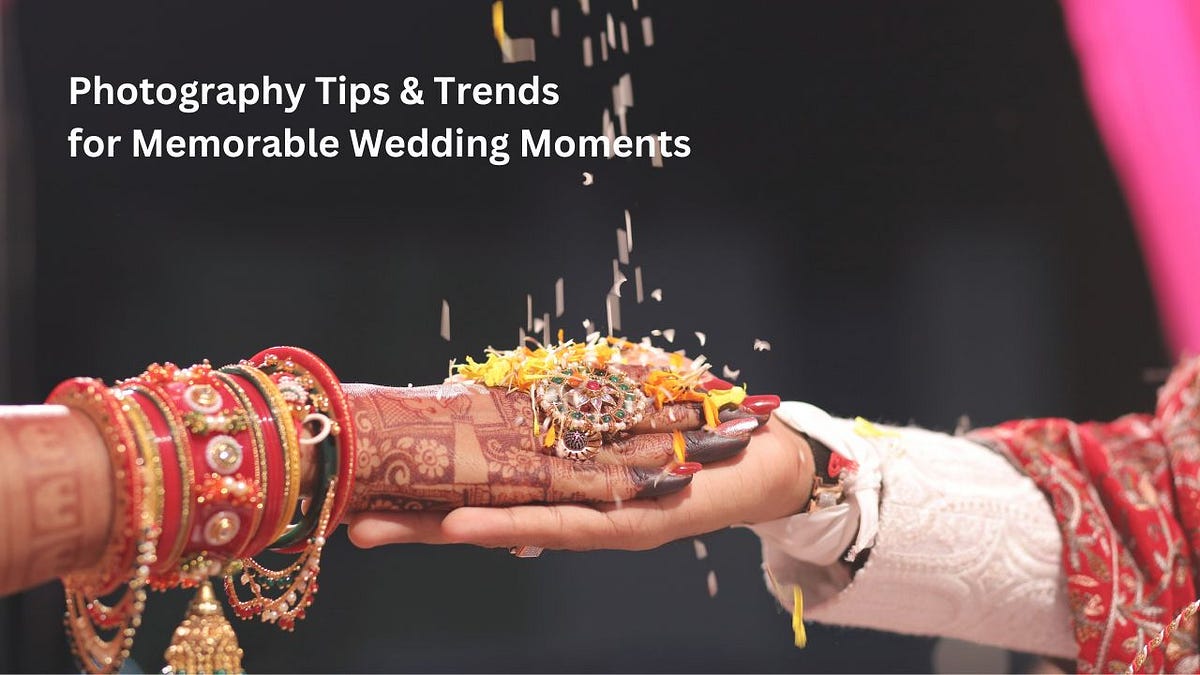 Photography Tips & Trends for Memorable Wedding Moments | by Wedclick ...