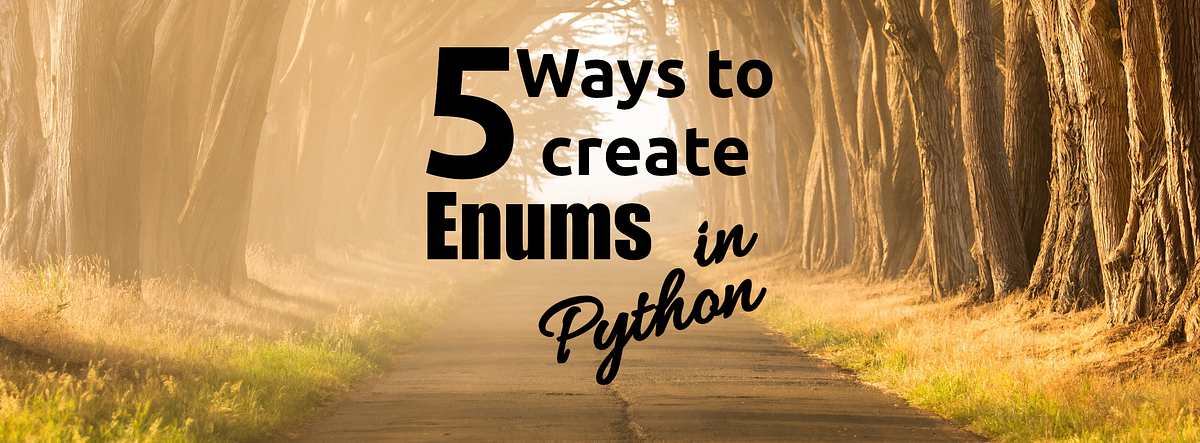 5 Ways to get Enums in Python. There should be one — and preferably… | by Martin Thoma | Better ...