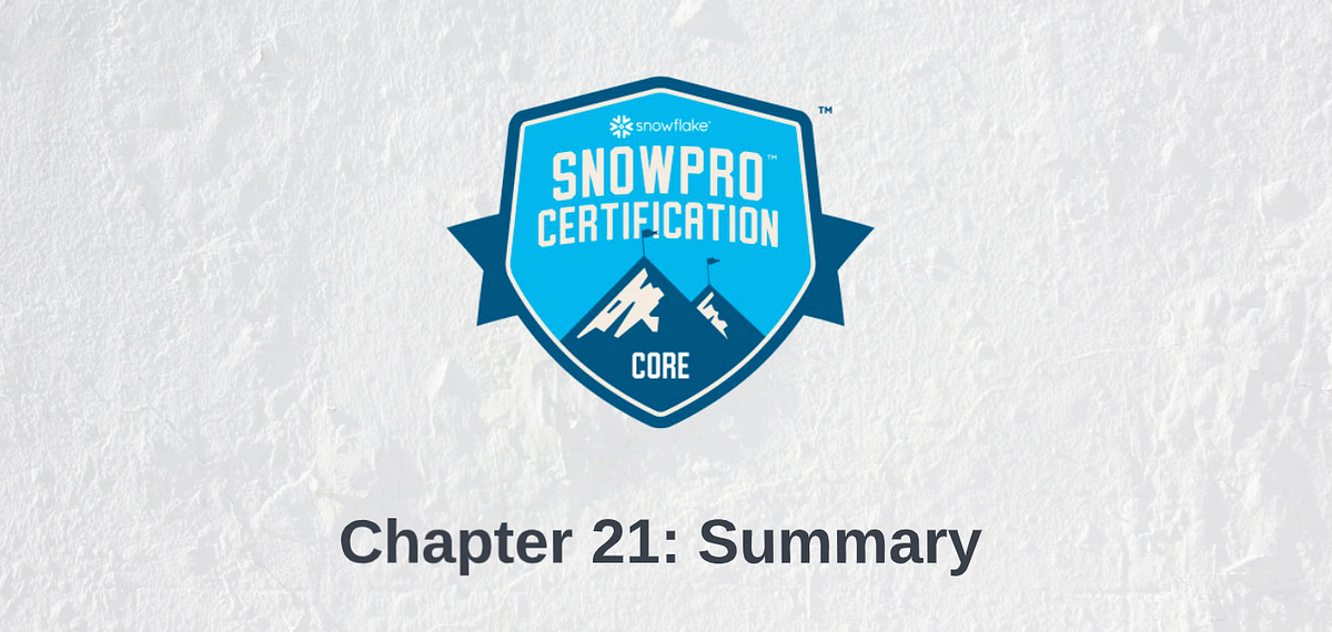 Snowflake SnowPro Core Certification Summary | Geek Culture