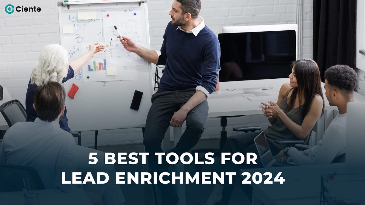 5 Best Tools For Lead Enrichment 2024 | by Team Ciente | Jan, 2024 | Medium