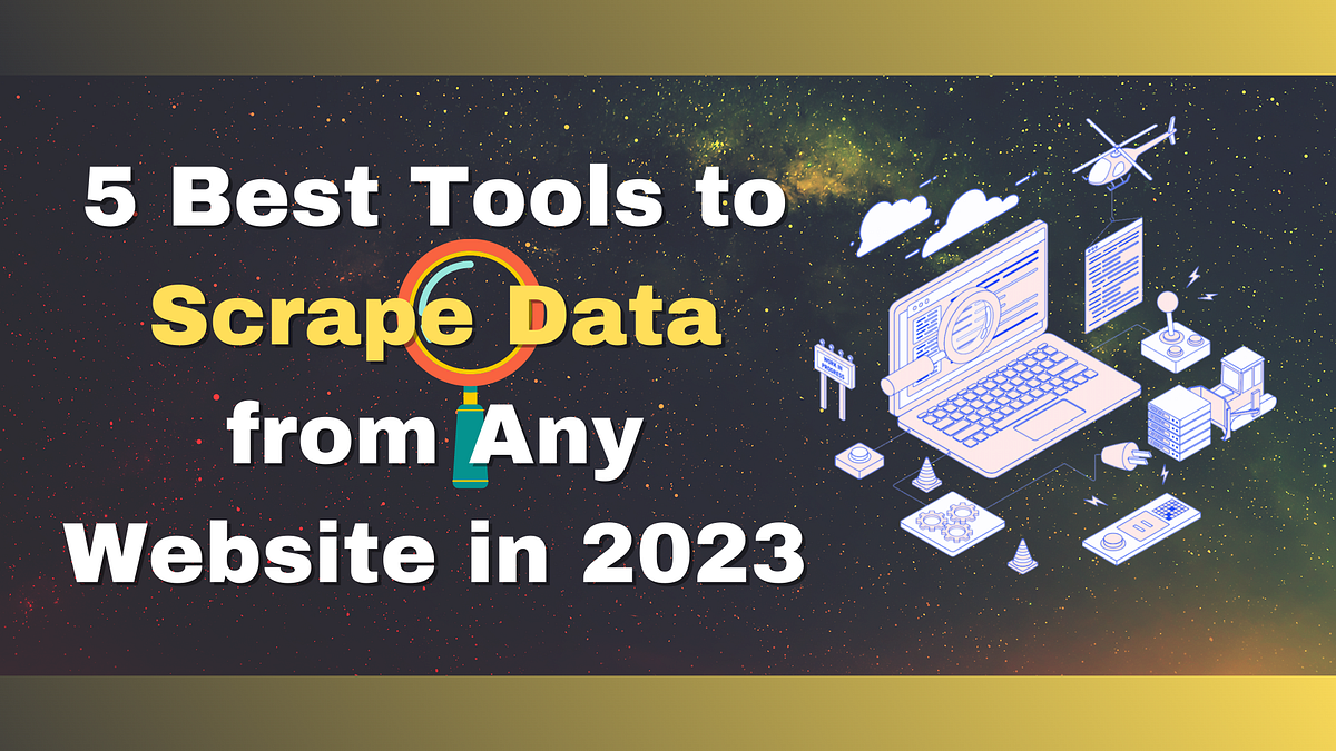 5 Best Tools to Scrape Data from Any Website in 2023 | JavaScript in ...