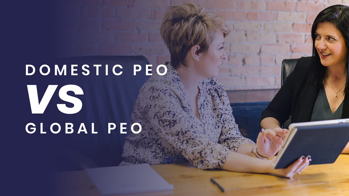 Domestic PEO vs. Global PEO. A Professional Employer Organization… | by ...