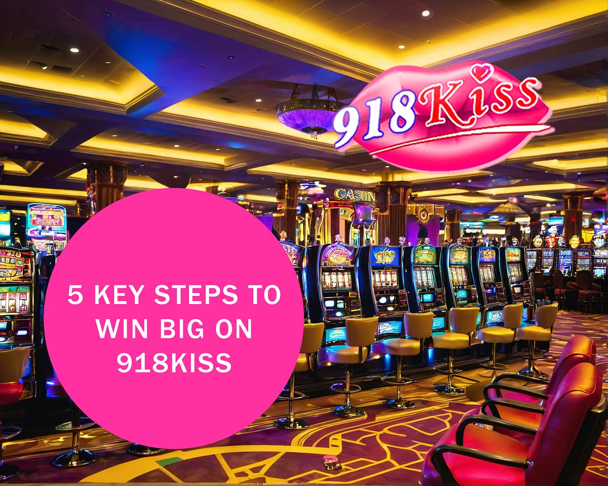 5 Key Steps to Win Big on 918Kiss | by 918kiss global | Medium